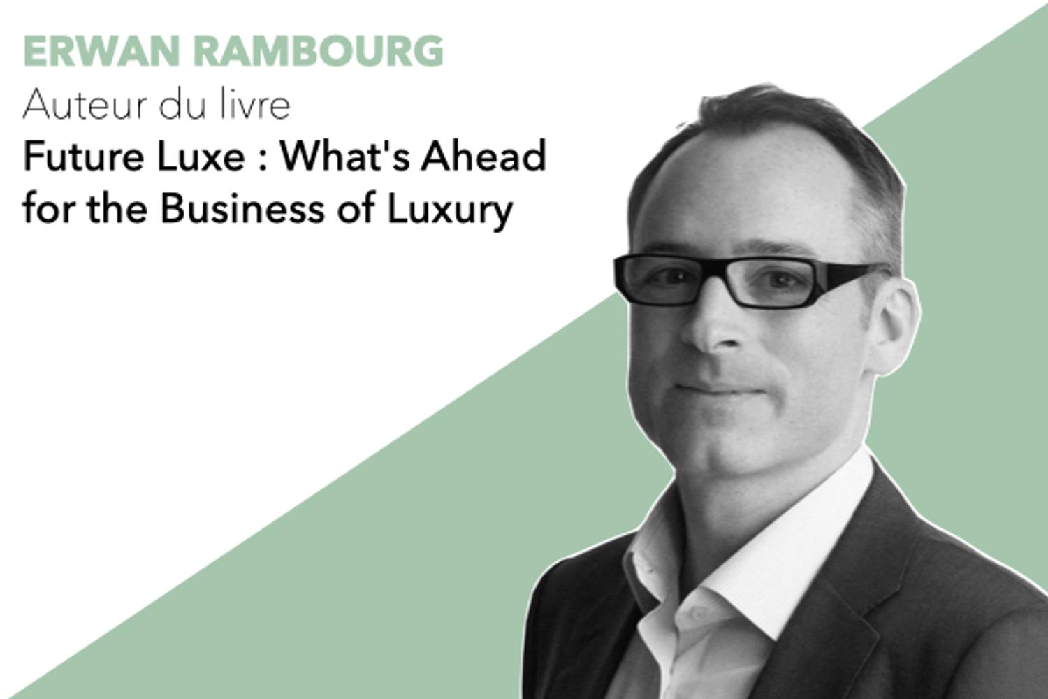 Luxe et résilience : it’s all about LUV. Entretien avec Erwan Rambourg.